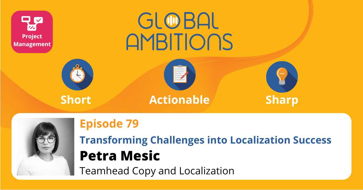 Transforming Challenges into Localization Success - Global Ambitions